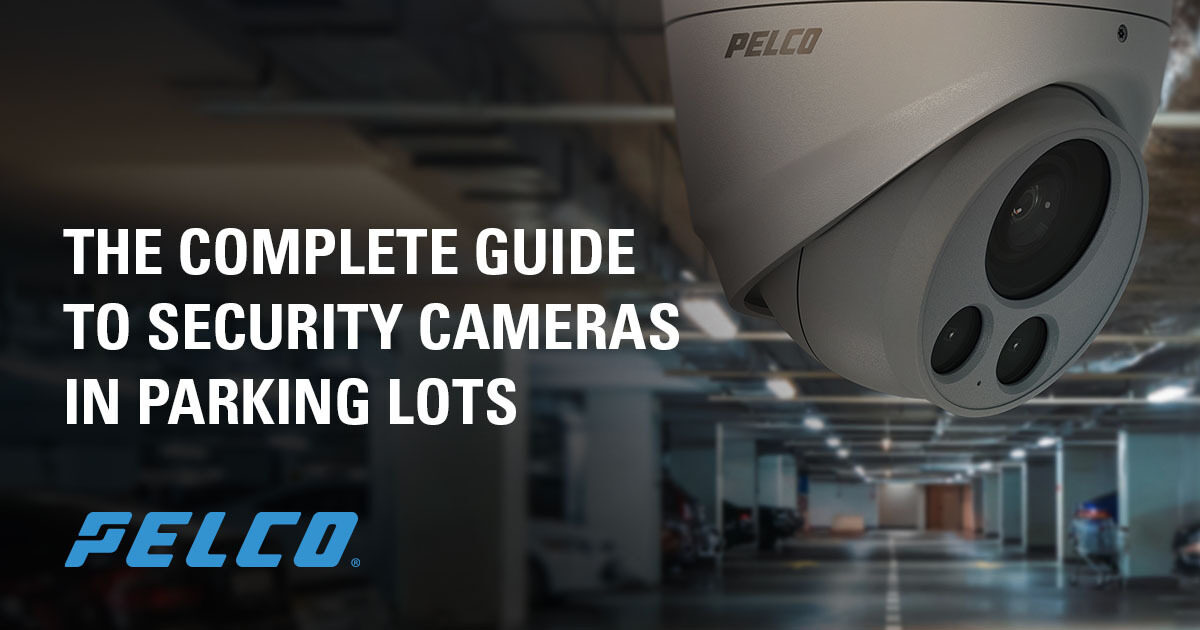 Choosing Parking Lot Security Cameras & Surveillance Systems
